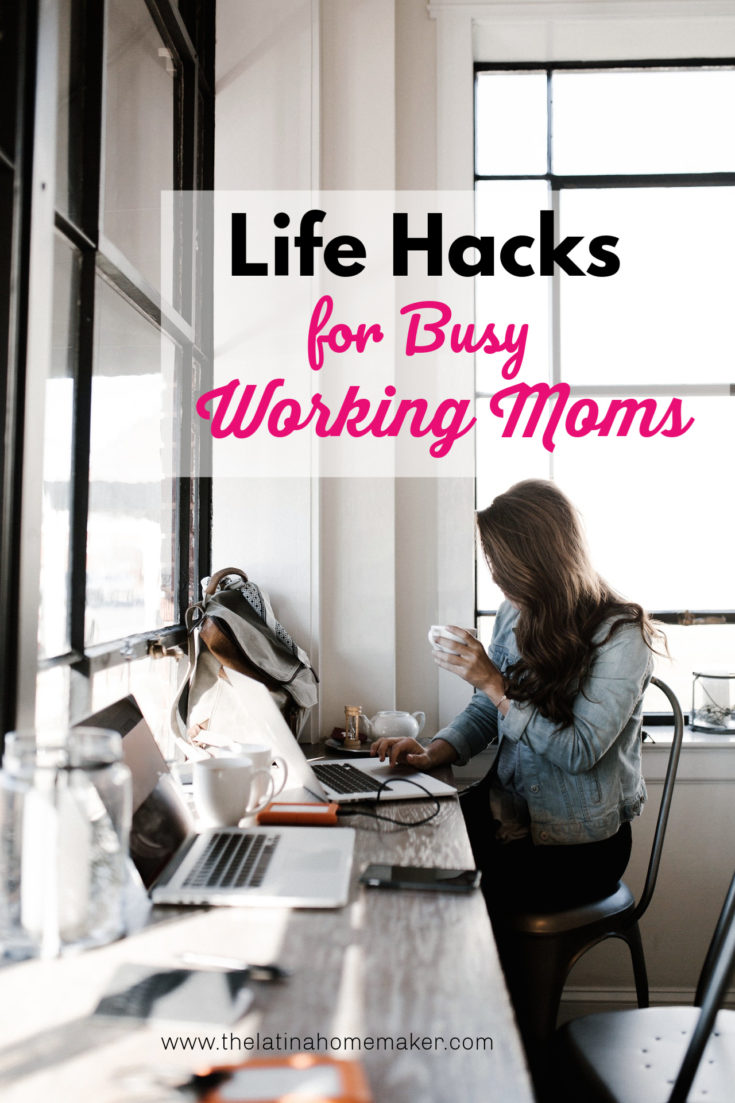 Life Hacks for Busy Working Moms - The Latina Homemaker